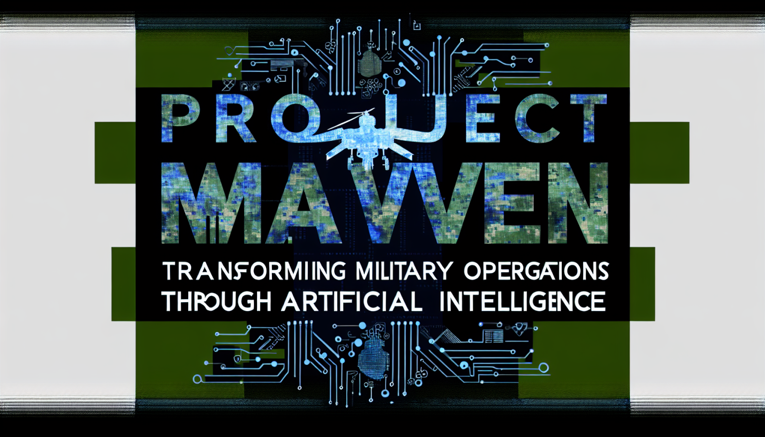 Project Maven: Transforming U.S. Military Operations Through Artificial ...